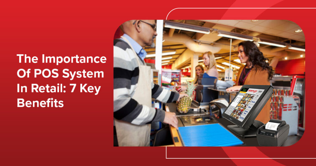 The importance of POS system in retail: 7 key benefits - Posiflex